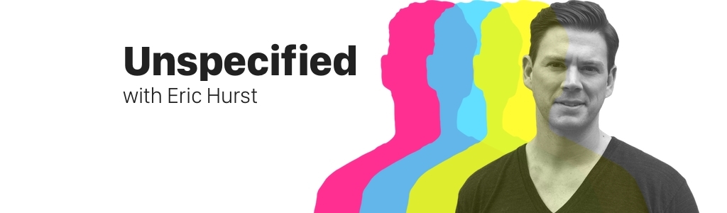 Unspecified with Eric Hurst | Listen to Podcasts On Demand Free | TuneIn