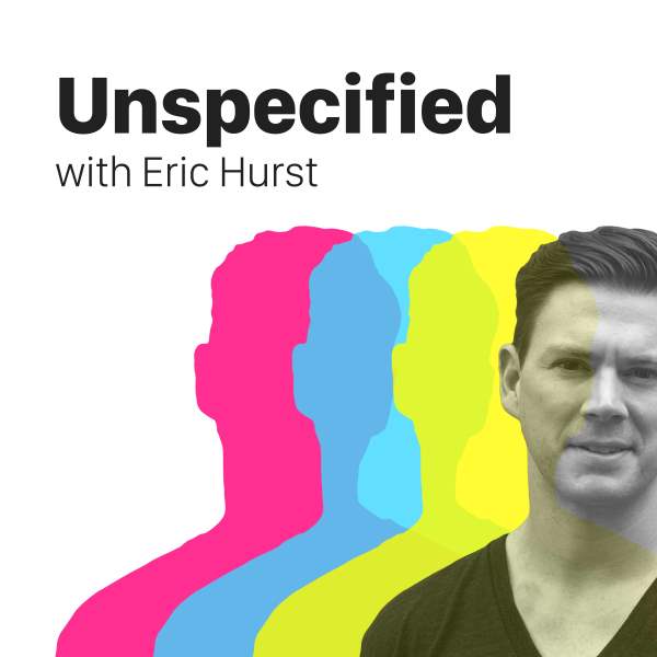 Unspecified with Eric Hurst | Listen to Podcasts On Demand Free | TuneIn