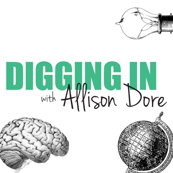 Digging In with Allison Dore | Listen to Podcasts On Demand Free | TuneIn