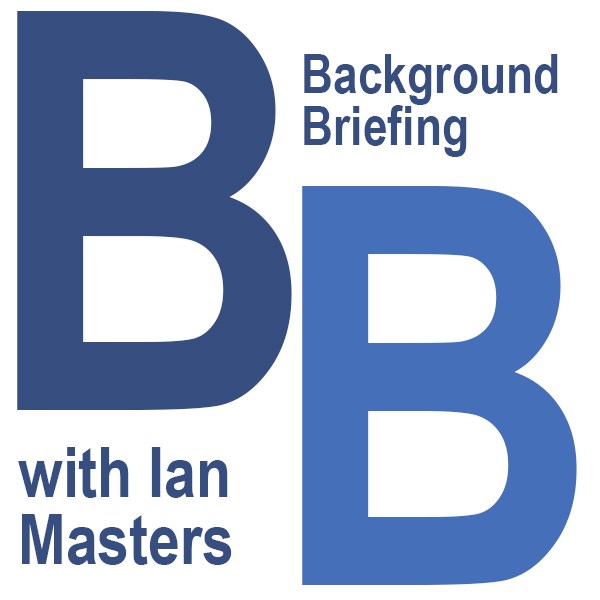 Background Briefing with Ian Master's | Listen to Podcasts On Demand ...