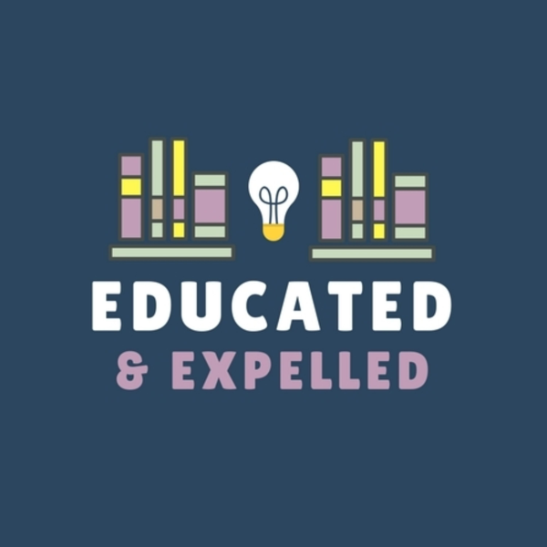 Educated and Expelled | Listen to Podcasts On Demand Free | TuneIn