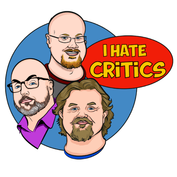 I Hate Critics Movie Review Podcast | Escucha podcast gratis a pedido ...
