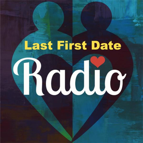 Last First Date Radio | Listen to Podcasts On Demand Free | TuneIn