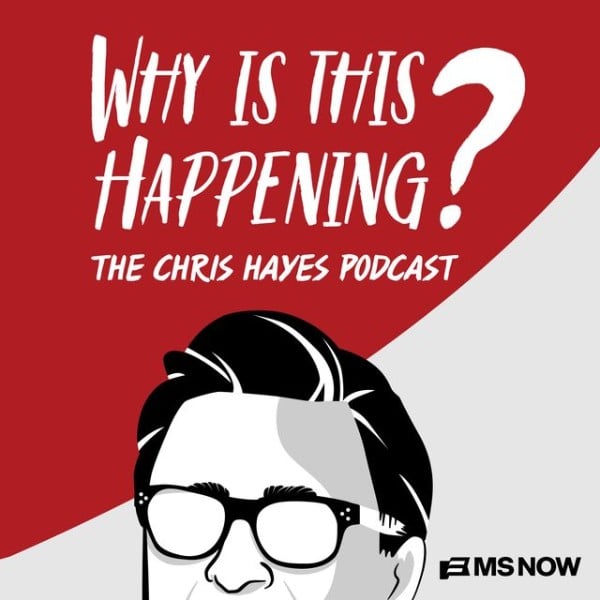 Why Is This Happening? The Chris Hayes Podcast | Listen to Podcasts On ...