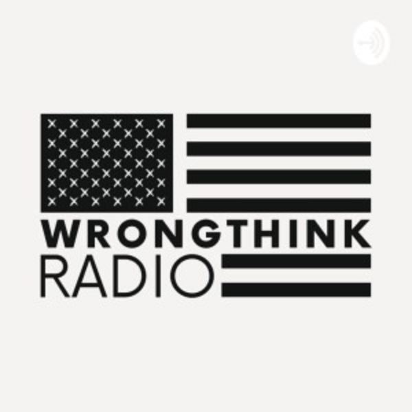 Wrongthink Radio | Listen to Podcasts On Demand Free | TuneIn