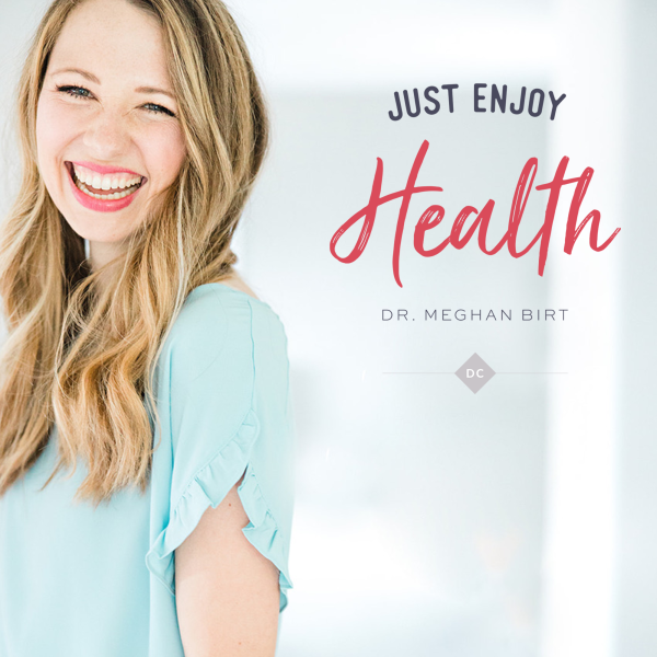 Just Enjoy Health with Dr. Meghan Birt | Listen to Podcasts On Demand Free | TuneIn