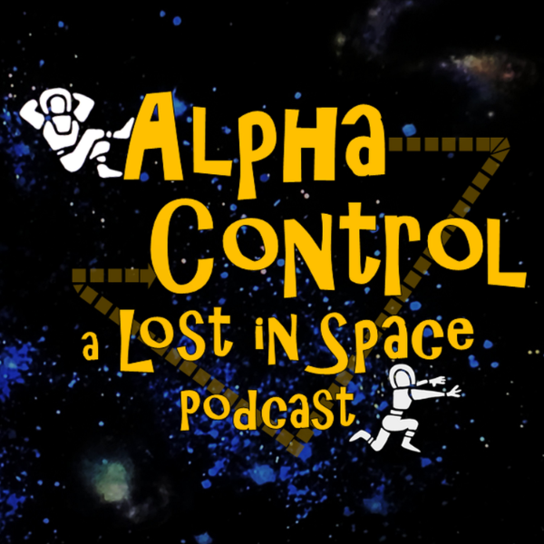 Alpha Control: a Lost in Space Podcast | Free Internet Radio | TuneIn