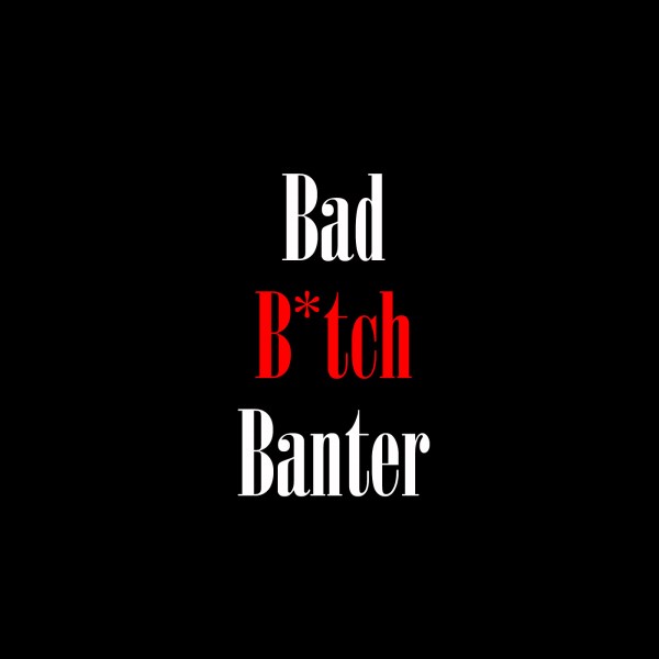Bad B*tch Banter Podcast | Listen to Podcasts On Demand Free | TuneIn