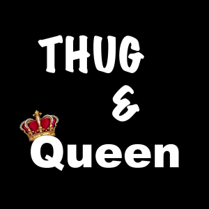 Thug and Queen | Listen to Podcasts On Demand Free | TuneIn
