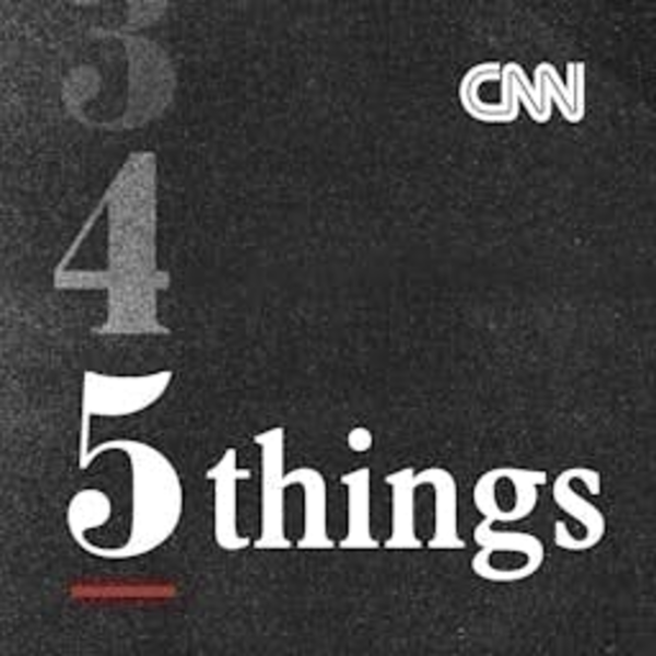 CNN 5 Things | Listen to Podcasts On Demand Free | TuneIn