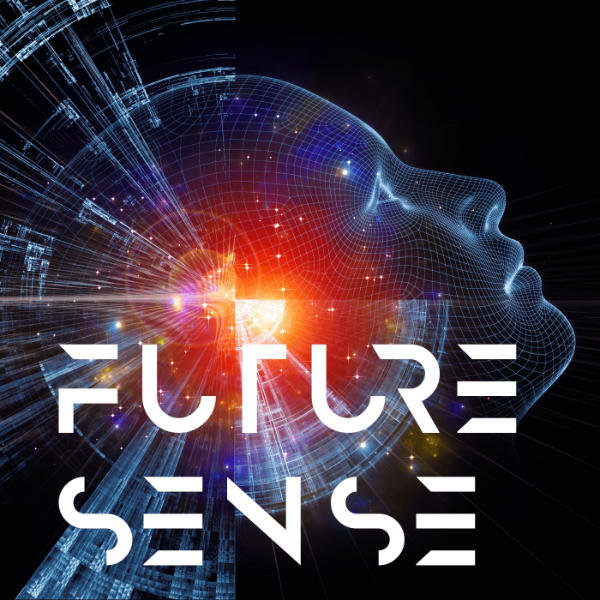 Future Sense | Listen to Podcasts On Demand Free | TuneIn