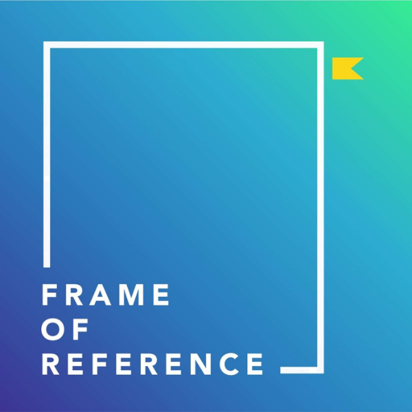 Frame Of Reference Listen To Podcasts On Demand Free TuneIn Frame Of Reference Listen To Podcasts On Demand Free TuneIn