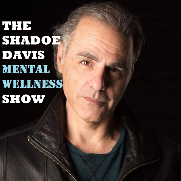 The Shadoe Davis Mental Wellness Show | Listen to Podcasts On Demand ...