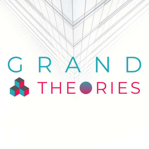 Grand Theories | Listen to Podcasts On Demand Free | TuneIn