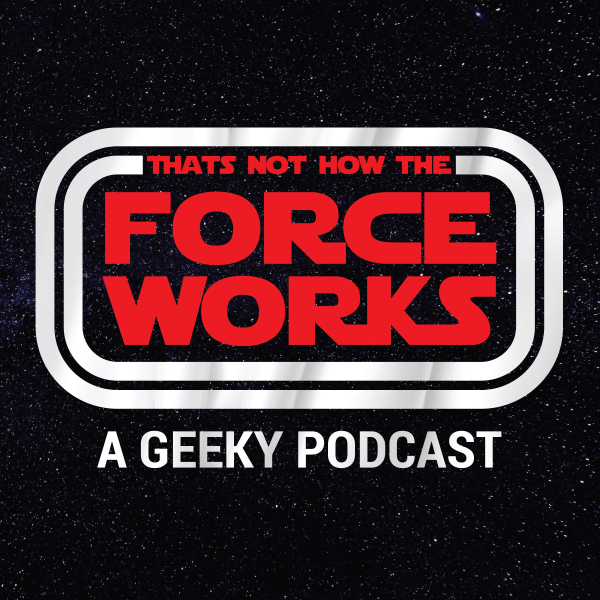 That's Not How The Force Works | Listen to Podcasts On Demand Free | TuneIn