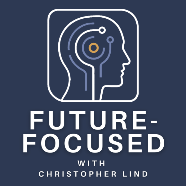 Future-Focused with Christopher Lind | Listen to Podcasts On Demand ...