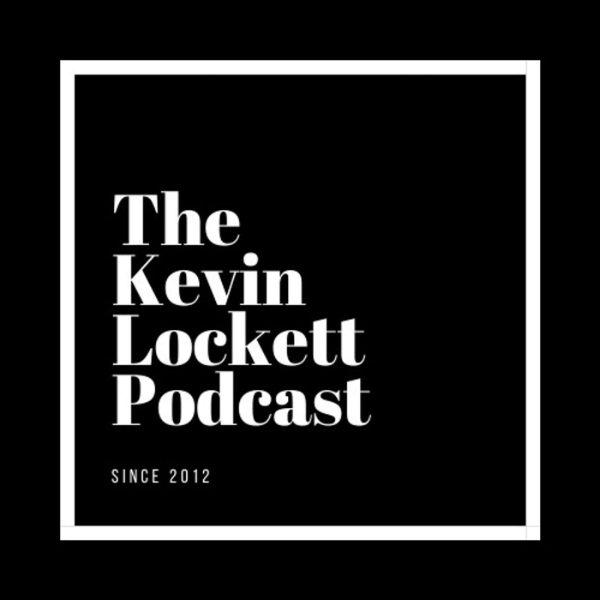The Kevin Lockett Podcast | Listen to Podcasts On Demand Free | TuneIn