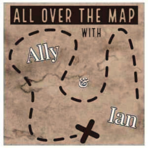 All Over the Map with Ally and Ian | Listen to Podcasts On Demand Free ...