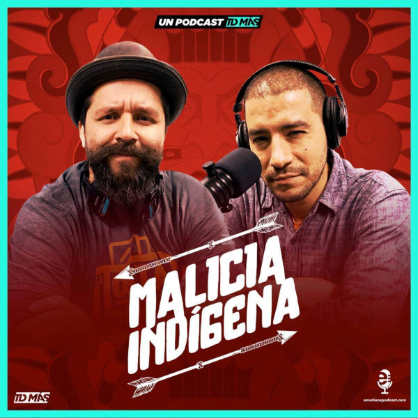 Malicia Indigena | Listen to Podcasts On Demand Free | TuneIn