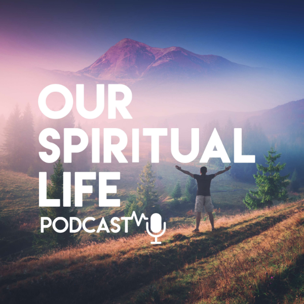 Our Spiritual Life | Listen to Podcasts On Demand Free | TuneIn