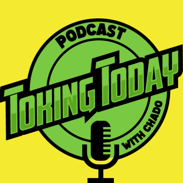 The Toking Today Podcast With ChadO | Listen to Podcasts On Demand Free ...