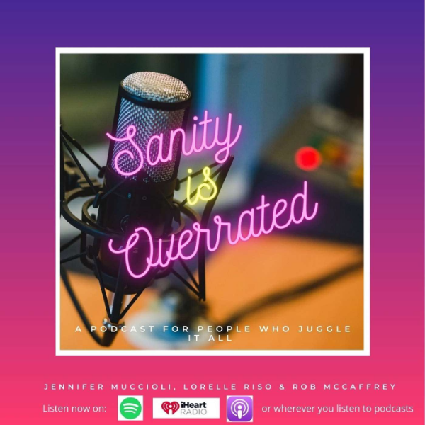 Sanity is Overrated: The podcast for those who juggle it all | Listen ...