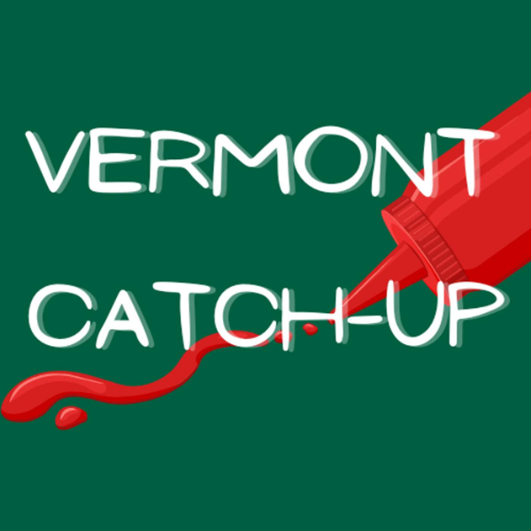 Vermont Catch-up (Ketchup) | Listen to Podcasts On Demand Free | TuneIn