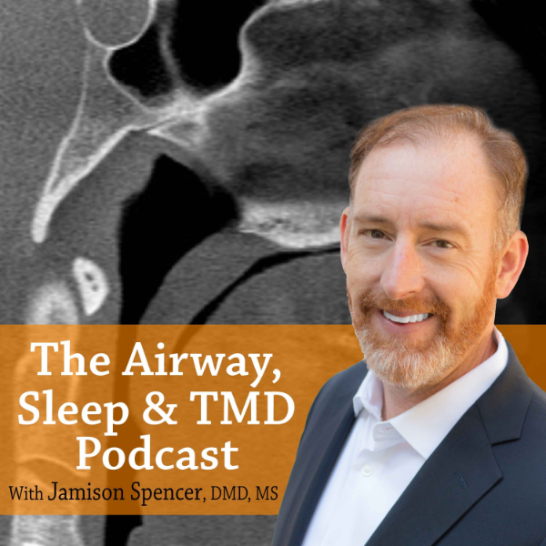 Airway, Sleep & TMD Podcast with Jamison Spencer | Listen to Podcasts ...