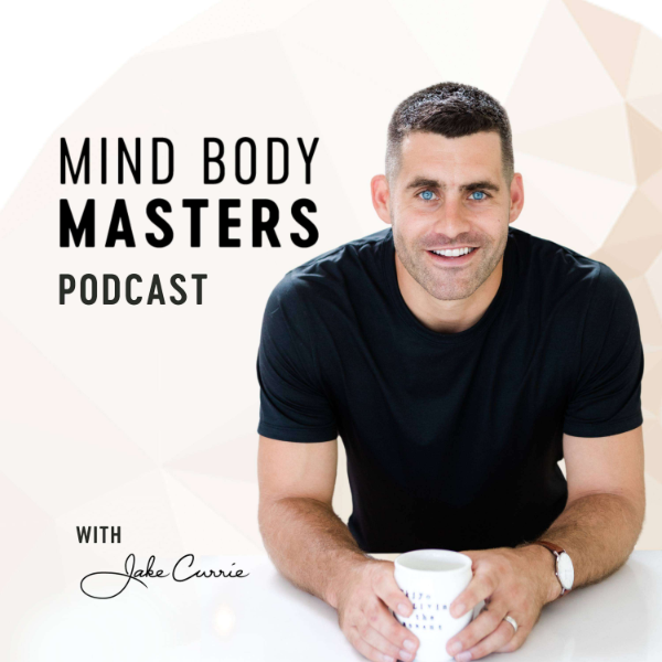 Mind Body Masters Podcast with Jake Currie | Listen to Podcasts On ...