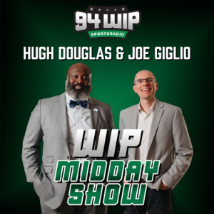 94WIP Middays with Hugh Douglas and Joe Giglio | Listen to Podcasts On ...