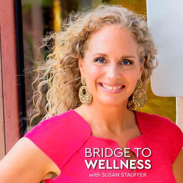 Bridge To Wellness with Susan Stauffer | Listen to Podcasts On Demand ...
