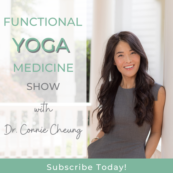 Functional Yoga Medicine Show with Dr. Connie Cheung | Listen to ...