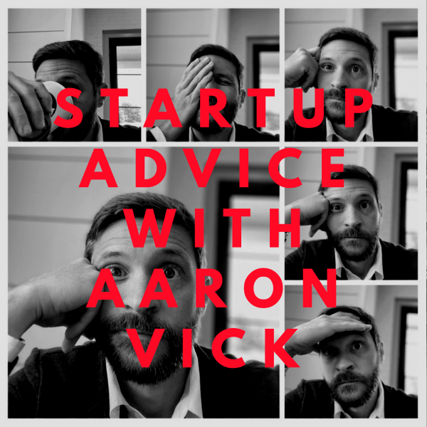 Aaron Vick - Advice for Startups | Listen to Podcasts On Demand Free | TuneIn