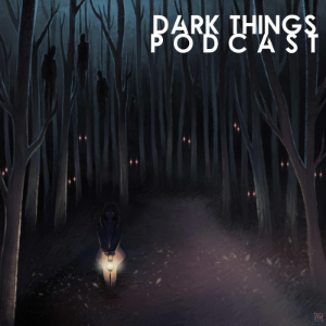 Dark Things Podcast | Listen to Podcasts On Demand Free | TuneIn