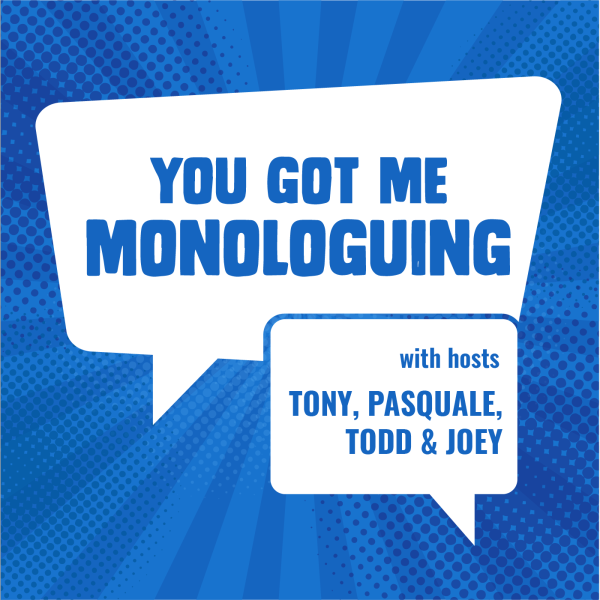 The You Got Me Monologuing Podcast | Listen to Podcasts On Demand Free ...