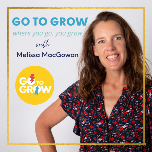 Go To Grow - with Melissa MacGowan | Listen to Podcasts On Demand Free ...