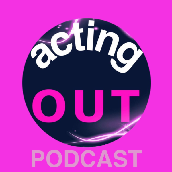The Acting Out Podcast | Listen to Podcasts On Demand Free | TuneIn