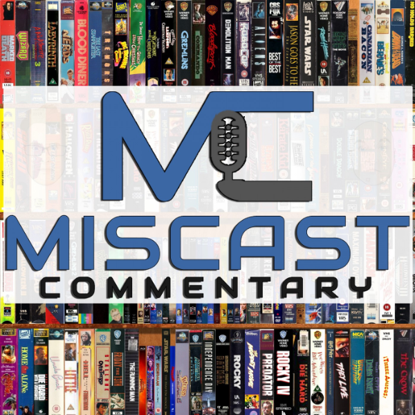 Miscast Commentary | Listen to Podcasts On Demand Free | TuneIn