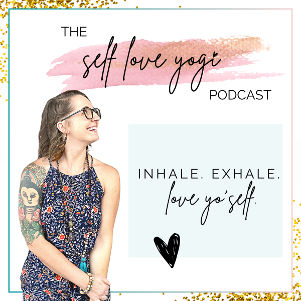 The Self Love Yogi Podcast | Listen to Podcasts On Demand Free | TuneIn