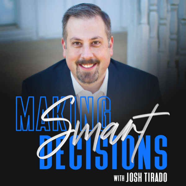 Making Smart Decisions with Josh Tirado | Listen to Podcasts On Demand ...