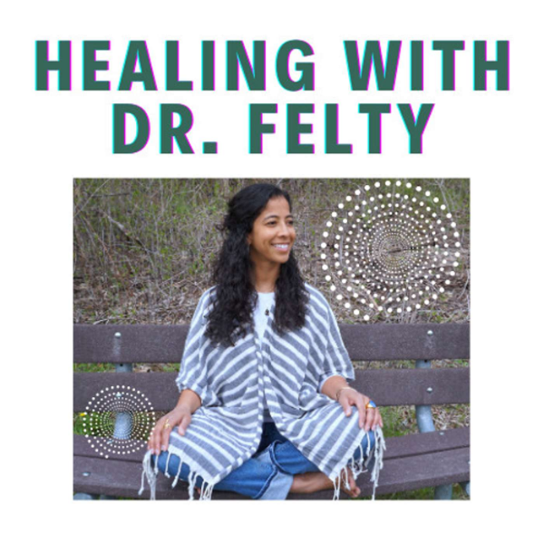 Healing With Dr. Felty | Listen to Podcasts On Demand Free | TuneIn