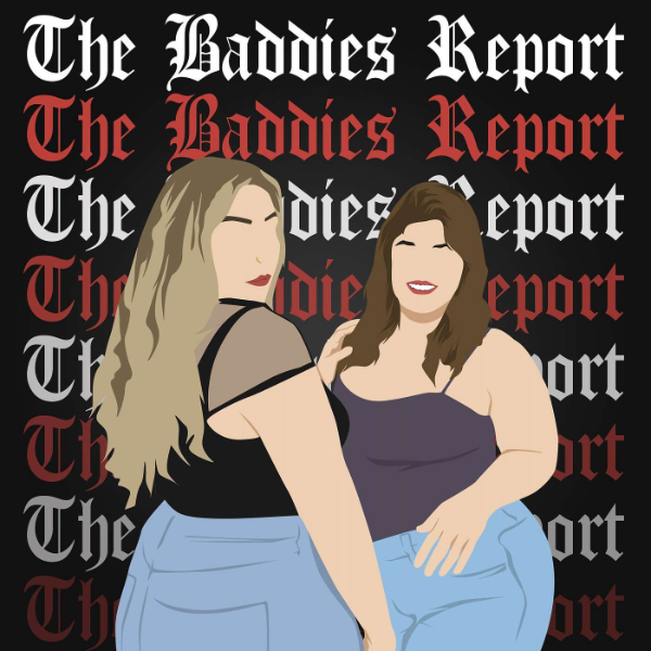 The Baddies Report | Escucha podcast gratis a pedido | TuneIn