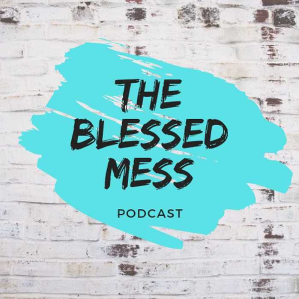 The Blessed Mess | Listen to Podcasts On Demand Free | TuneIn