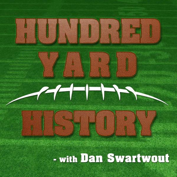 Hundred Yard History With Dan Swartwout | Listen to Podcasts On Demand ...