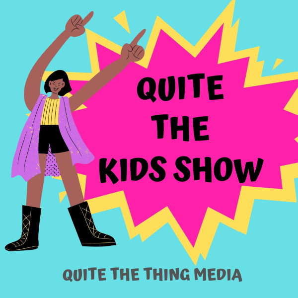 Quite The Kids Show | Listen to Podcasts On Demand Free | TuneIn