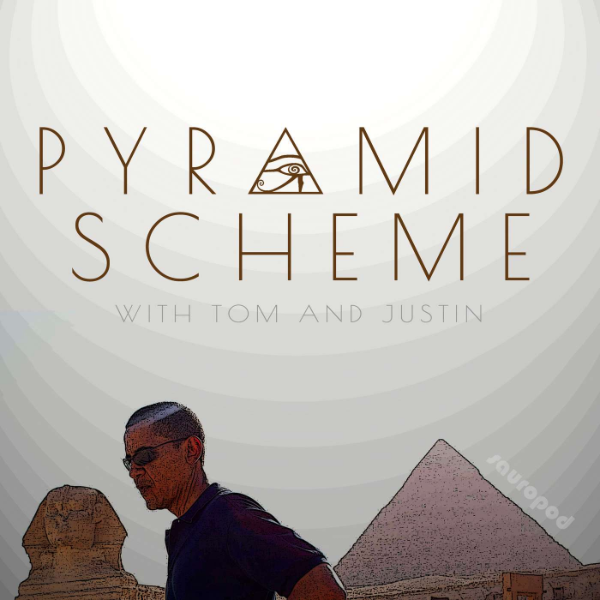 Pyramid Scheme with Tom and Justin | Listen to Podcasts On Demand Free ...