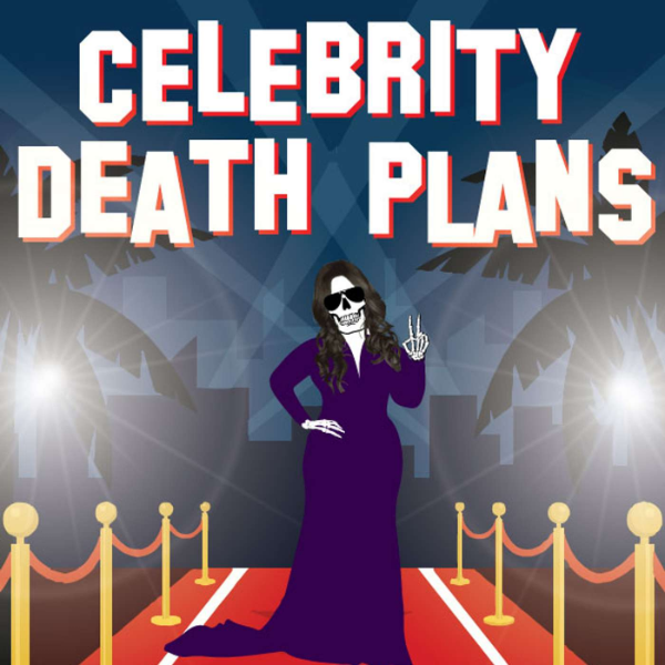Celebrity Death Plans | Listen to Podcasts On Demand Free | TuneIn