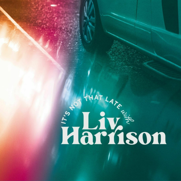 It's Not That Late with Liv Harrison | Listen to Podcasts On Demand ...