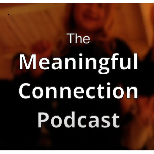 The Meaningful Connection Podcast | Listen to Podcasts On Demand Free ...