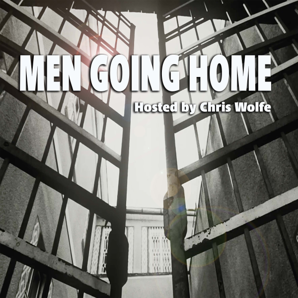 Men Going Home hosted by Chris Wolfe | Listen to Podcasts On Demand ...
